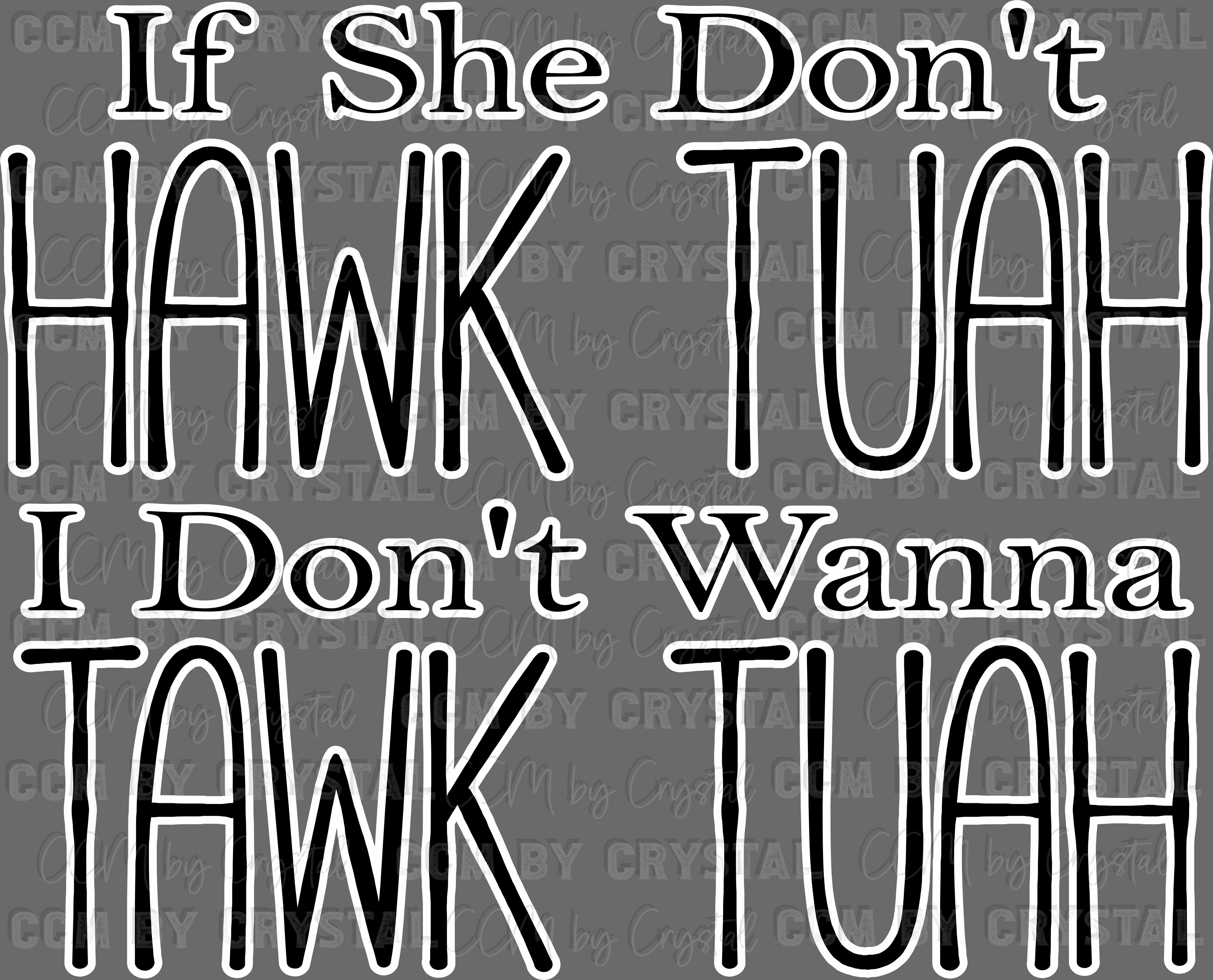 If She Don't Hawk Tuah I Don't Wanna Tawk Tuah Ready to Press Transfer ...