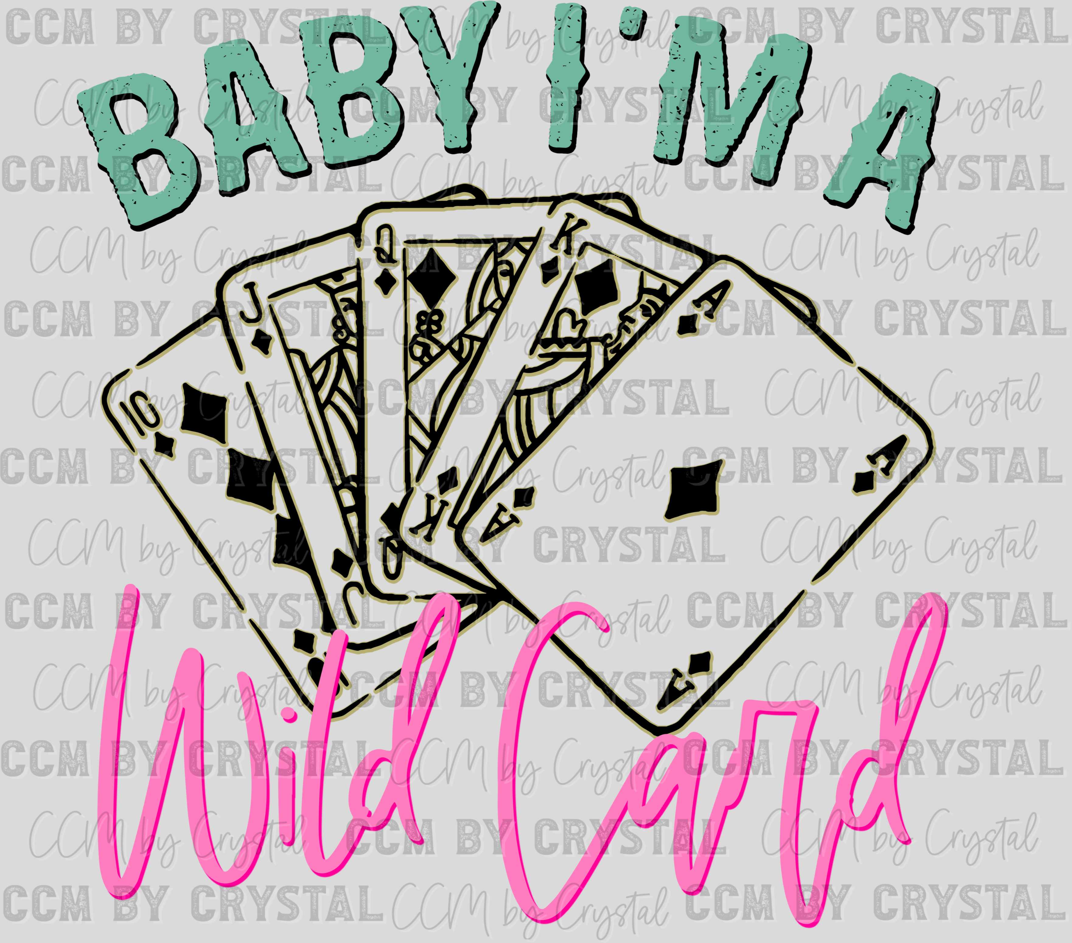 Baby I'm A Wild Card Ready to Press Transfer – CCMbyCrystal